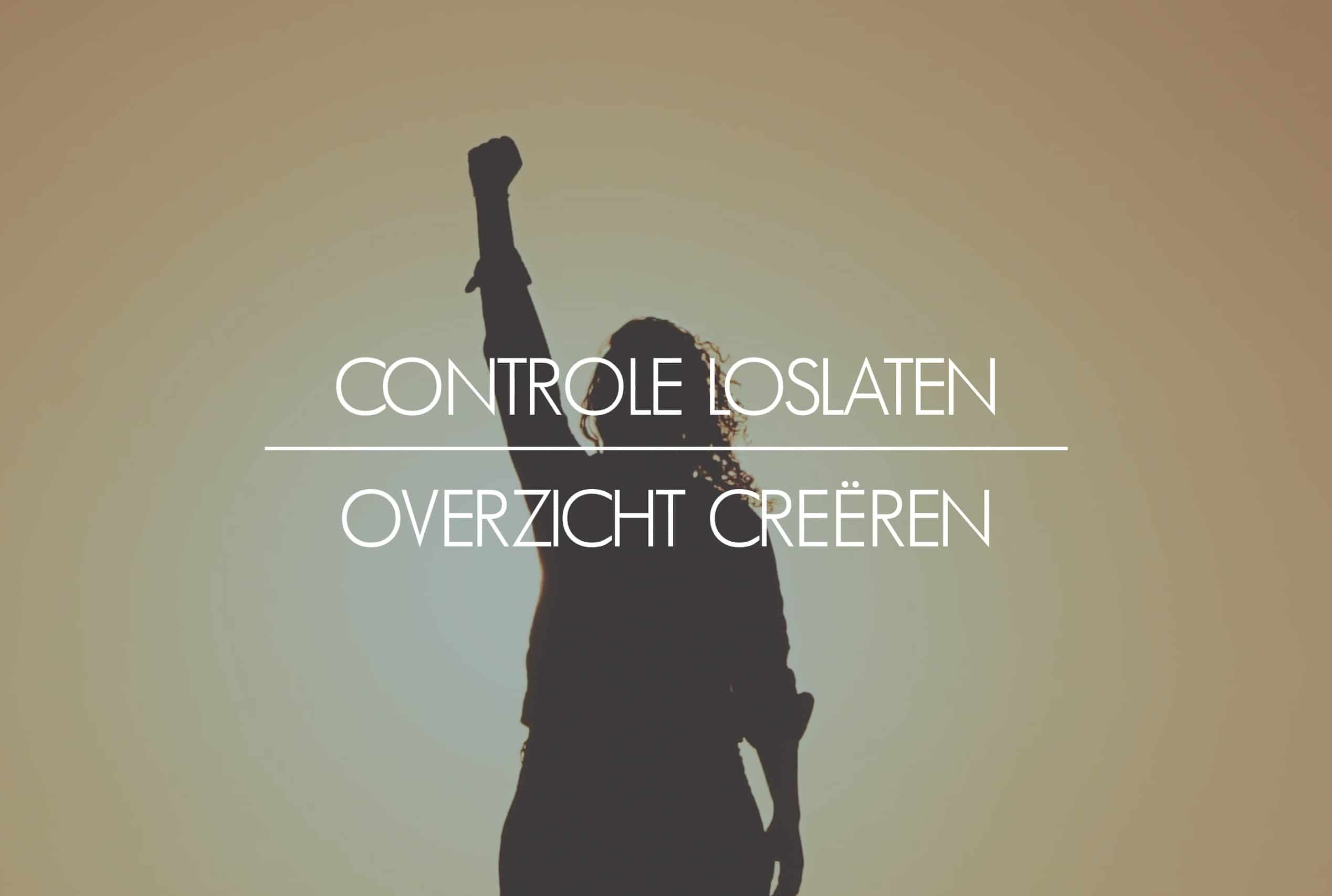 Controle loslaten is overzicht creëren